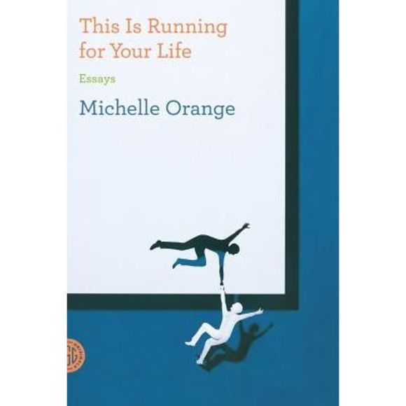 Michelle Orange | Other | This Is Running For Your Life Michelle Orange ...